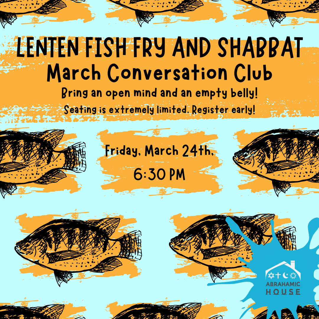 Lenten Fish Fry & Shabbat - ABRAHAMIC HOUSE